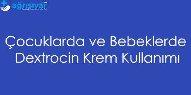 Dextrocin Krem Ne İşe Yarar, Ne İçin Kullanılır? - Ağrısıvar