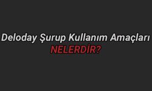 Deloday Şurup Nedir, Ne İşe Yarar? (2022) Güncel Bilgiler